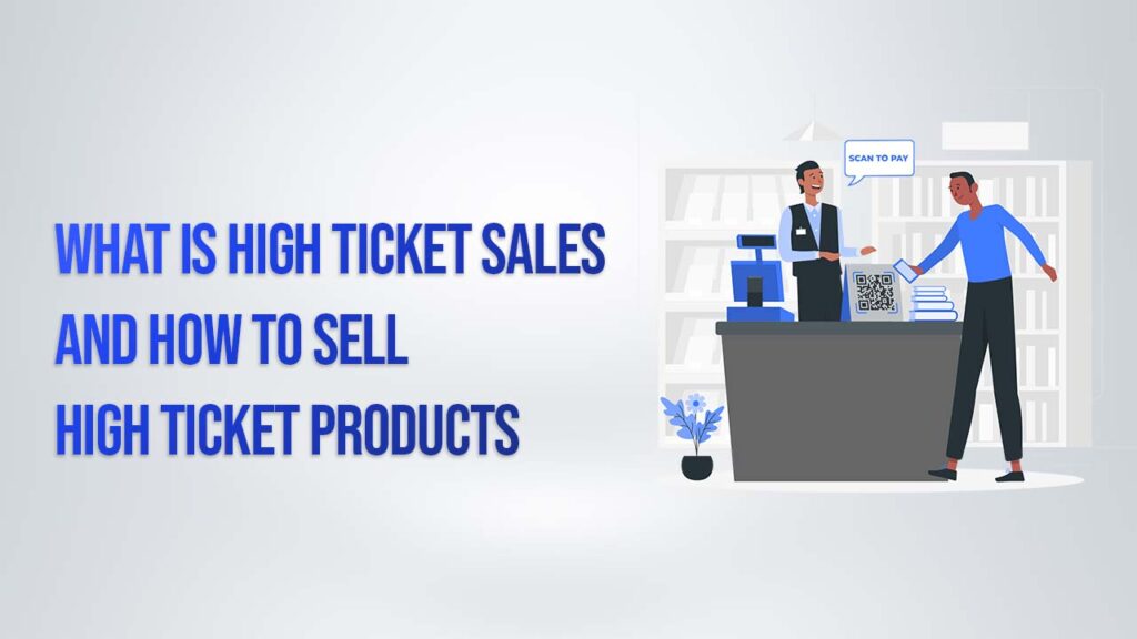 What is High Ticket Sales? Sell High Ticket Products